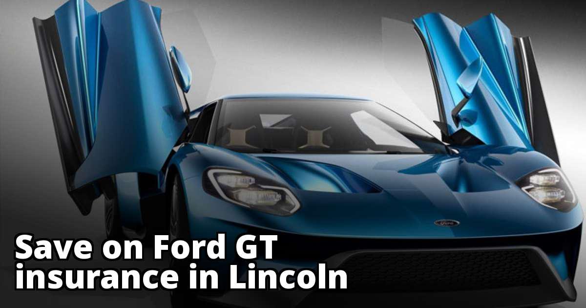 Save Money on Ford GT Insurance in Lincoln, NE